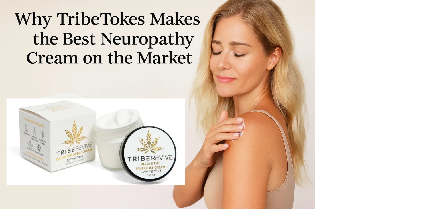 Why TribeTokes Neuropathy Cream Delivers Real Relief - Tomoson